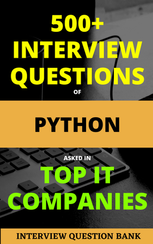 Python Interview Questions Asked In Top It Companies [500 ] Interview
