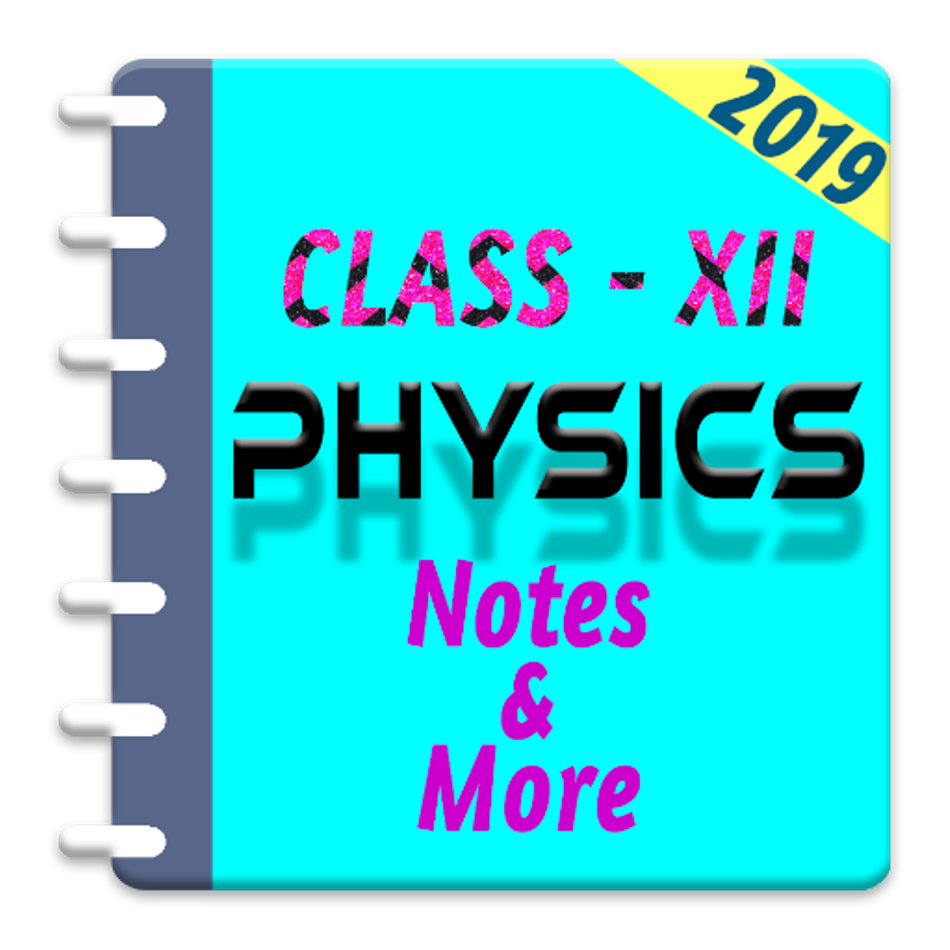 Complete Class 12 CBSE Physics NOTES For 2019 20 Board Exams